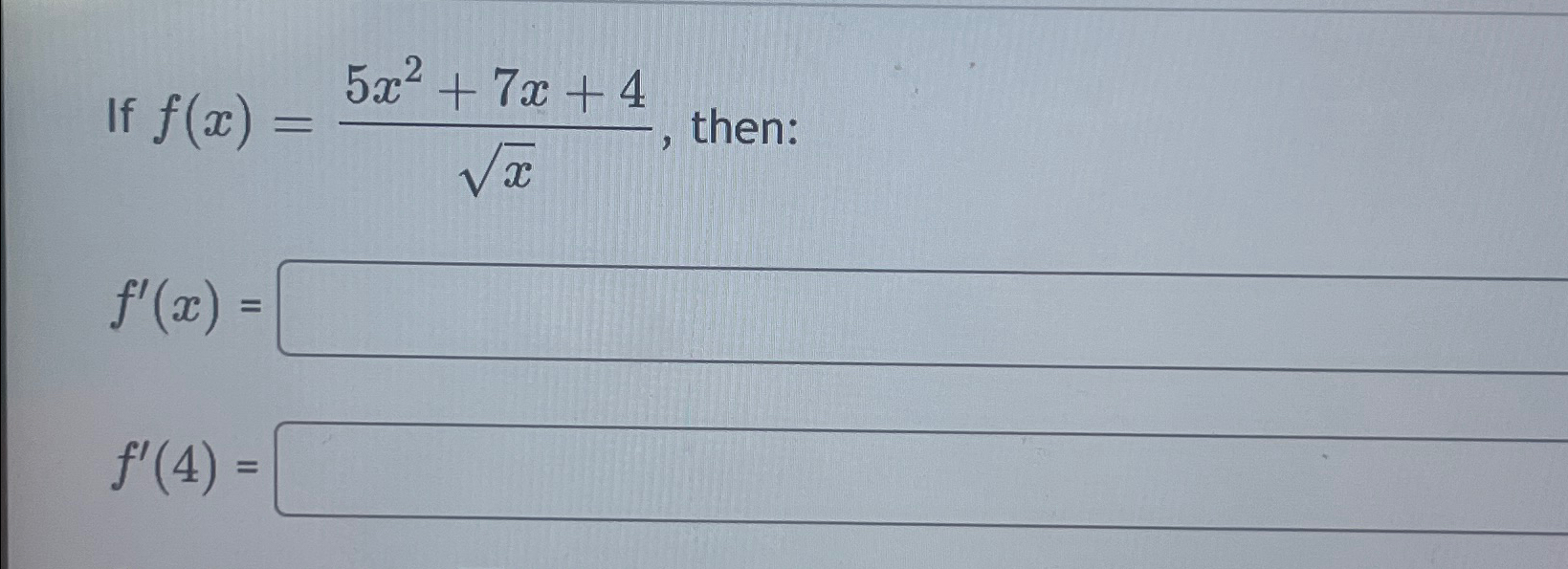 Solved If f(x)=5x2+7x+4x2, ﻿then:f'(x)=f'(4)= | Chegg.com