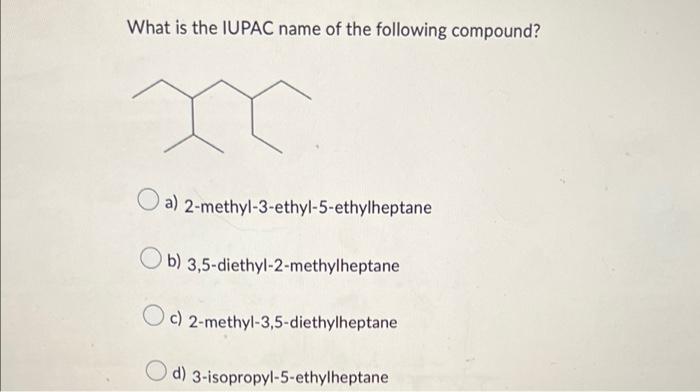 Solved What is the IUPAC name of the following compound? a) | Chegg.com