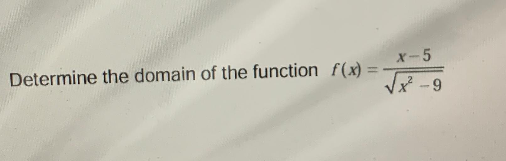 Solved Determine the domain of the function f(x)=x-5x2-92 | Chegg.com