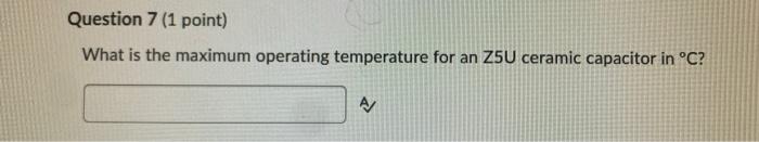 Solved What is the maximum operating temperature for an Z5U | Chegg.com