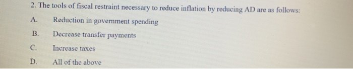 Solved 2. The tools of fiscal restraint necessary to reduce | Chegg.com