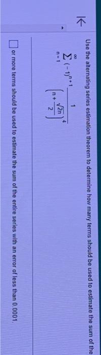 Solved Use the alternating series estimation theorem to | Chegg.com