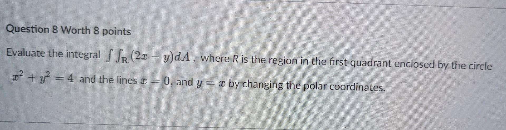 Solved Question 8 Worth 8 points Evaluate the integral | Chegg.com