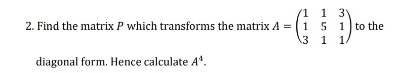 Solved 1 1 3 2. Find the matrix P which transforms the | Chegg.com