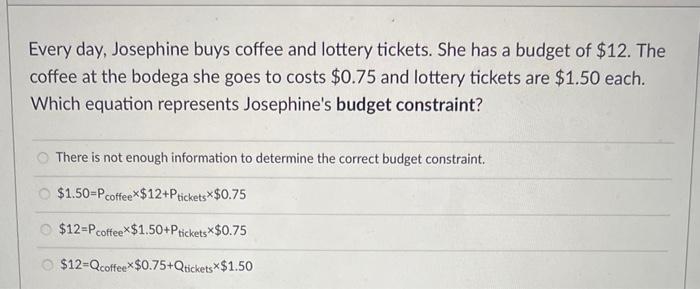 Solved Every day, Josephine buys coffee and lottery tickets. | Chegg.com