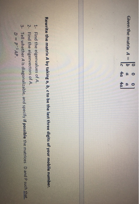 Solved 0 0 TO Given the matrix A = b a a 4a 4al LC Rewrite | Chegg.com