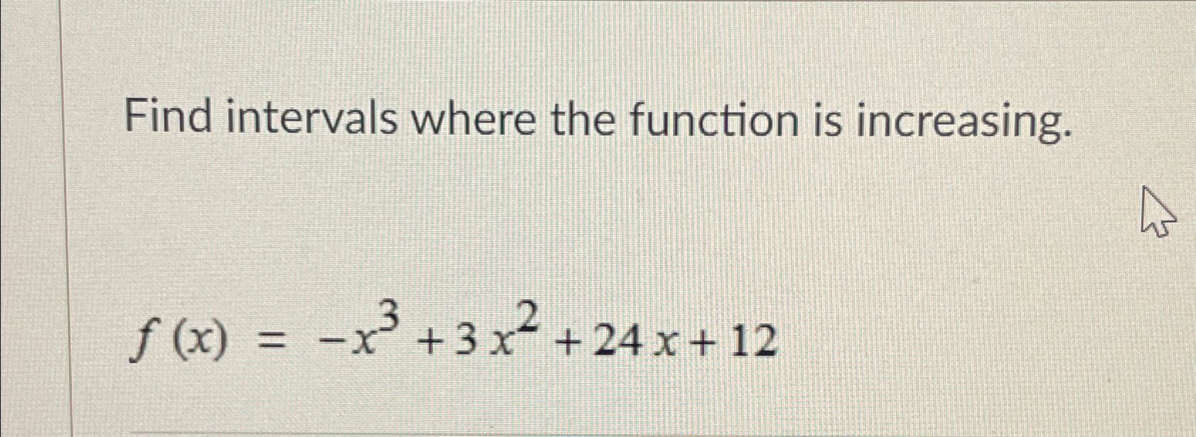 Solved Find intervals where the function is | Chegg.com