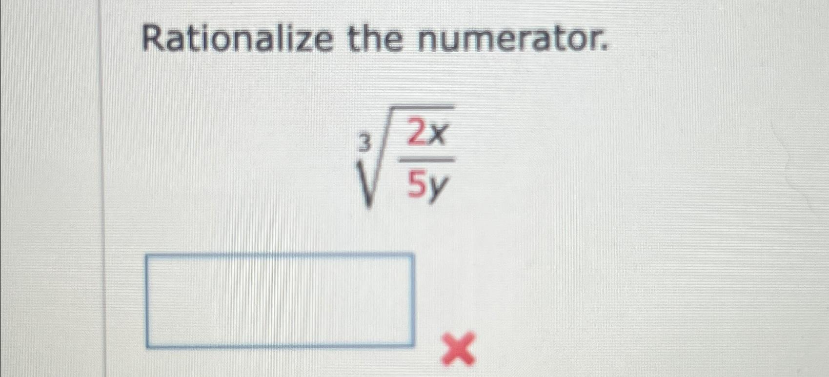 Solved Rationalize the numerator.2x5y3 | Chegg.com