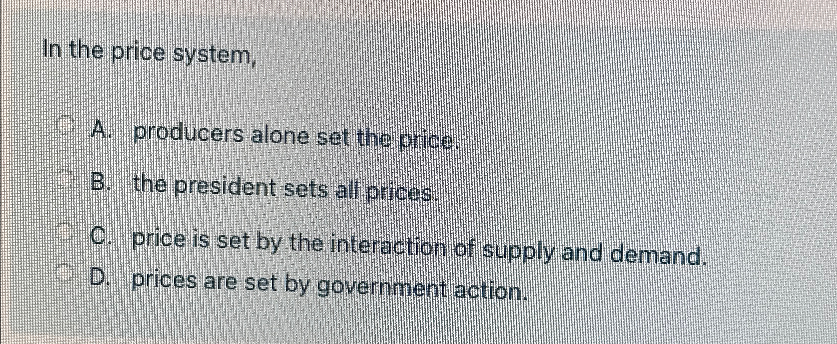 Solved In the price system,A. ﻿producers alone set the | Chegg.com