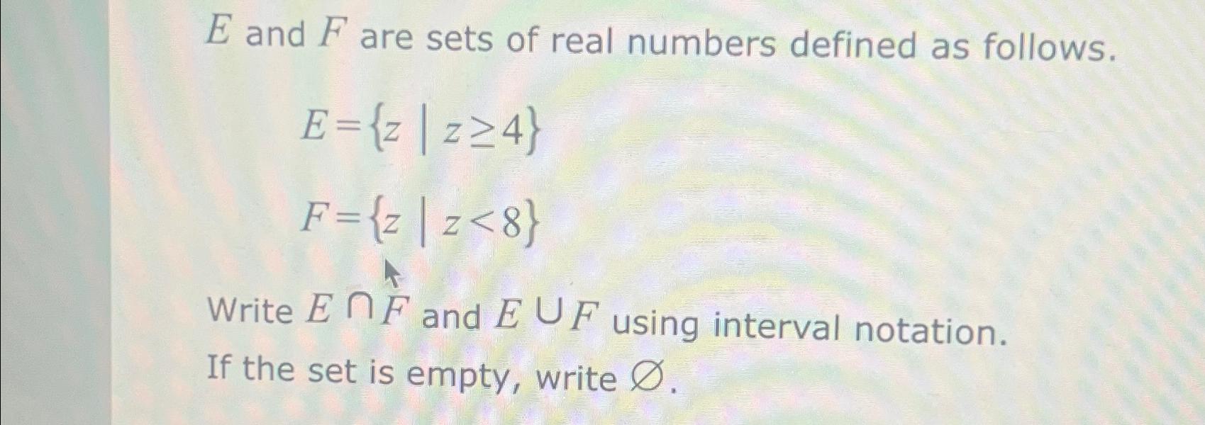 Solved E ﻿and F ﻿are sets of real numbers defined as | Chegg.com