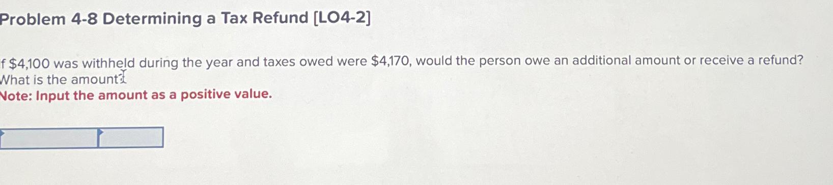 Solved Problem 4-8 Determining a Tax Refund [LO4-2]\\nf | Chegg.com