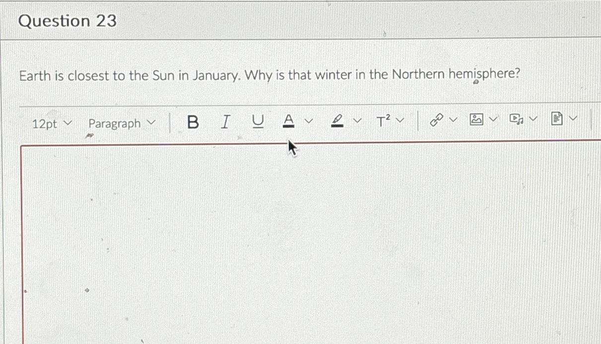 Solved Question 23Earth is closest to the Sun in January. | Chegg.com