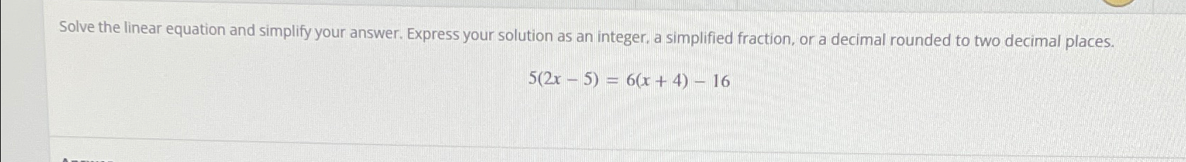 Solved Solve the linear equation and simplify your answer. | Chegg.com