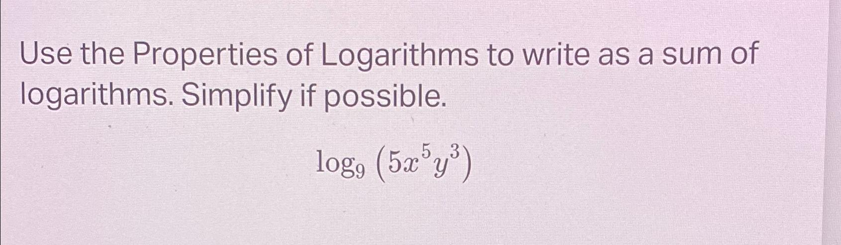 Solved Use the Properties of Logarithms to write as a sum of | Chegg.com