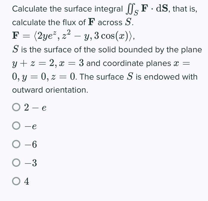Solved Calculate the surface integral SSF.dS, that is, | Chegg.com