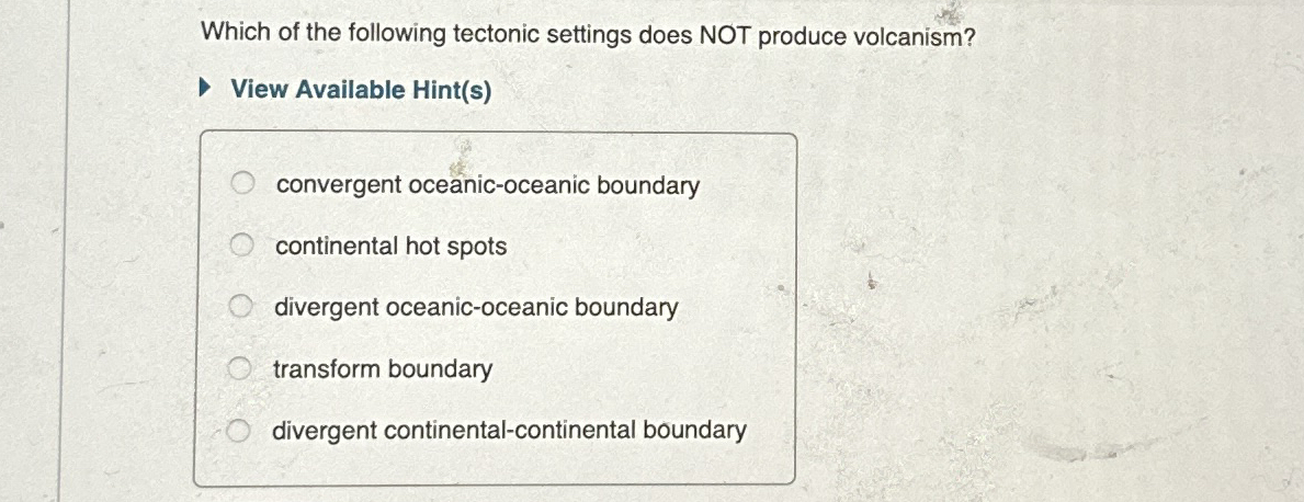 Solved Which of the following tectonic settings does NOT | Chegg.com