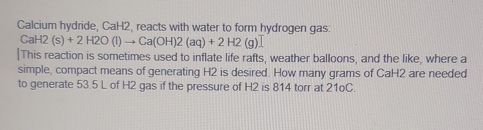 Solved Calcium hydride, CaH2, reacts with water to form | Chegg.com