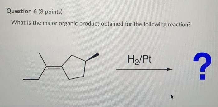 Solved Question 6 3 Points What Is The Major Organic 