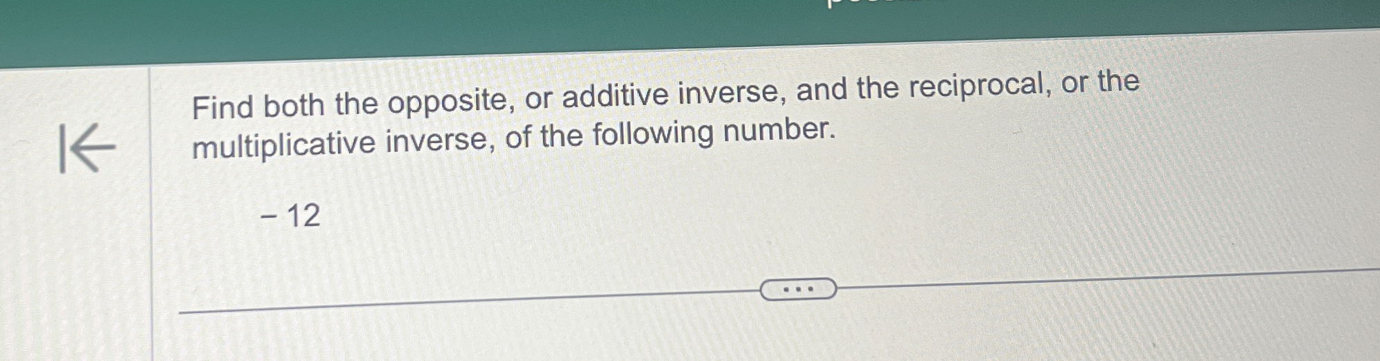Solved Find both the opposite, or additive inverse, and the | Chegg.com