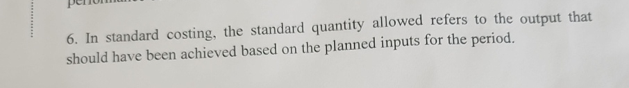 In standard costing, the standard quantity allowed | Chegg.com