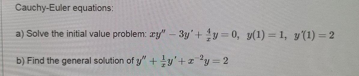 Solved Cauchy Euler Equations A Solve The Initial Value 7259