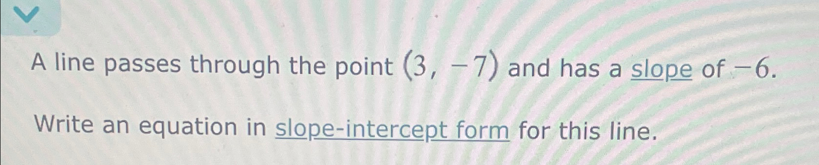 Solved A line passes through the point (3,-7) ﻿and has a | Chegg.com