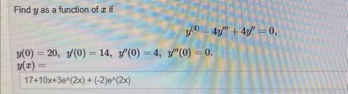 Solved Find y as a function of x if y(4)−4y′′+4y′′=0 | Chegg.com