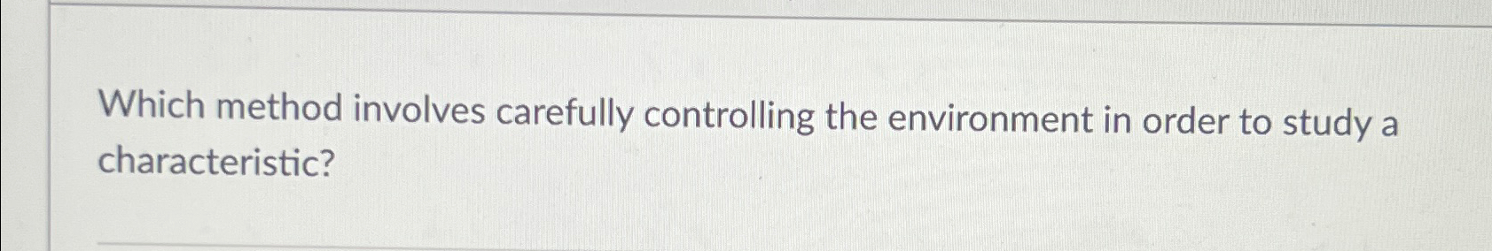 Solved Which method involves carefully controlling the | Chegg.com