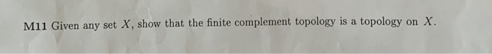 Solved M11 Given Any Set X Show That The Finite Complement