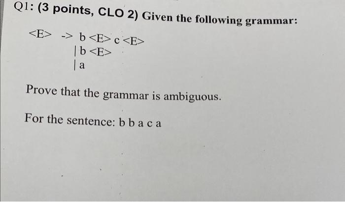 Solved Q1: (3 points, CLO 2) Given the following grammar: | Chegg.com Solved Q1: (3 points, CLO 2) Given the following grammar: | Chegg.com