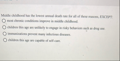 Solved Middle childhood has the lowest annual death rate for | Chegg.com