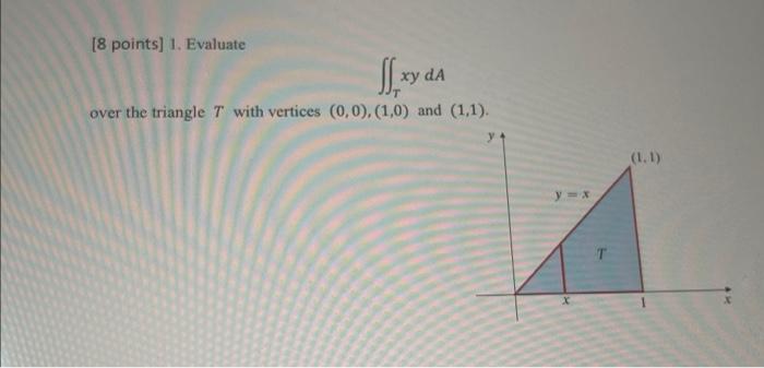Solved ∬TxydA over the triangle T with vertices (0,0),(1,0) | Chegg.com