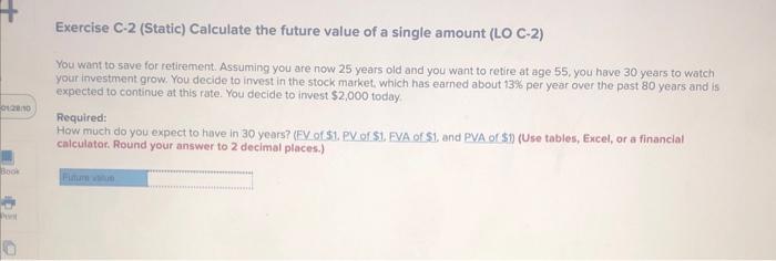 Solved Exercise C-2 (Static) Calculate the future value of a | Chegg.com Solved Exercise C-2 (Static) Calculate the future value of a | Chegg.com