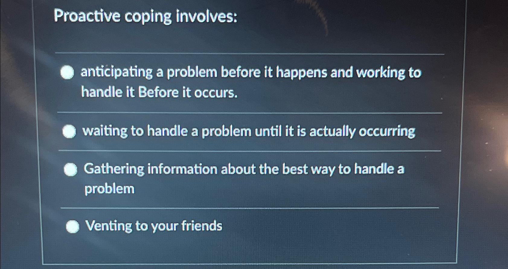 Solved Proactive coping involves:anticipating a problem | Chegg.com