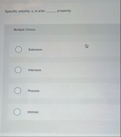 Solved Specific volume, v, ﻿is a/an ﻿property:Multiple | Chegg.com