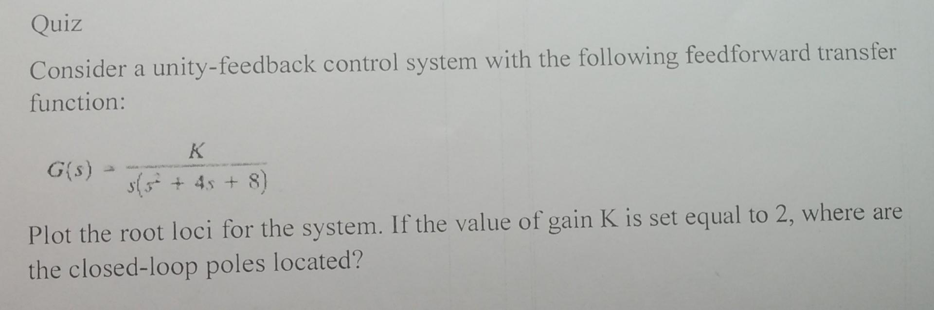 Solved Quiz Consider a unity-feedback control system with | Chegg.com