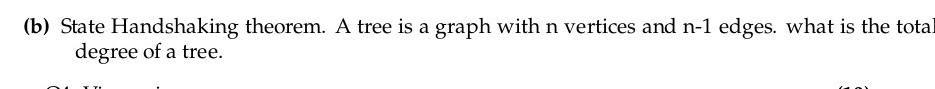 Solved (b) State Handshaking theorem. A tree is a graph with | Chegg.com
