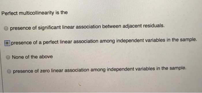 Solved Perfect multicollinearity is the presence of | Chegg.com