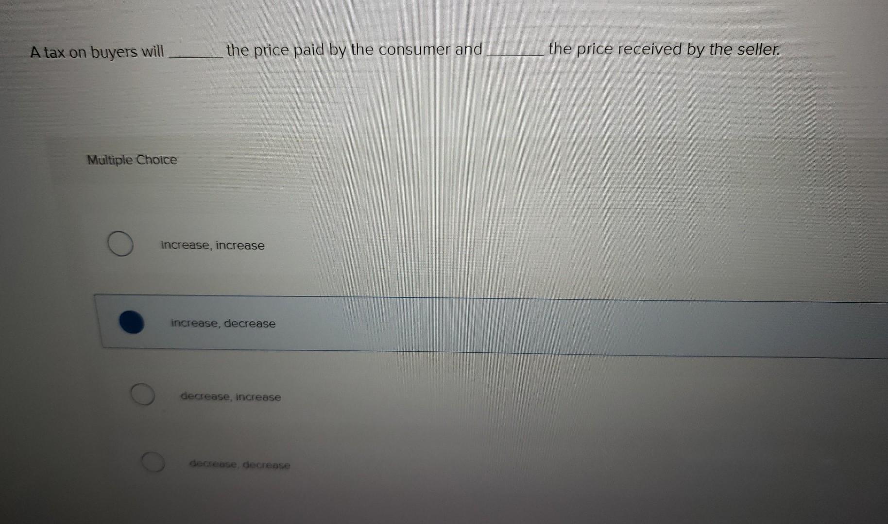 Solved A tax on buyers will the price paid by the consumer | Chegg.com