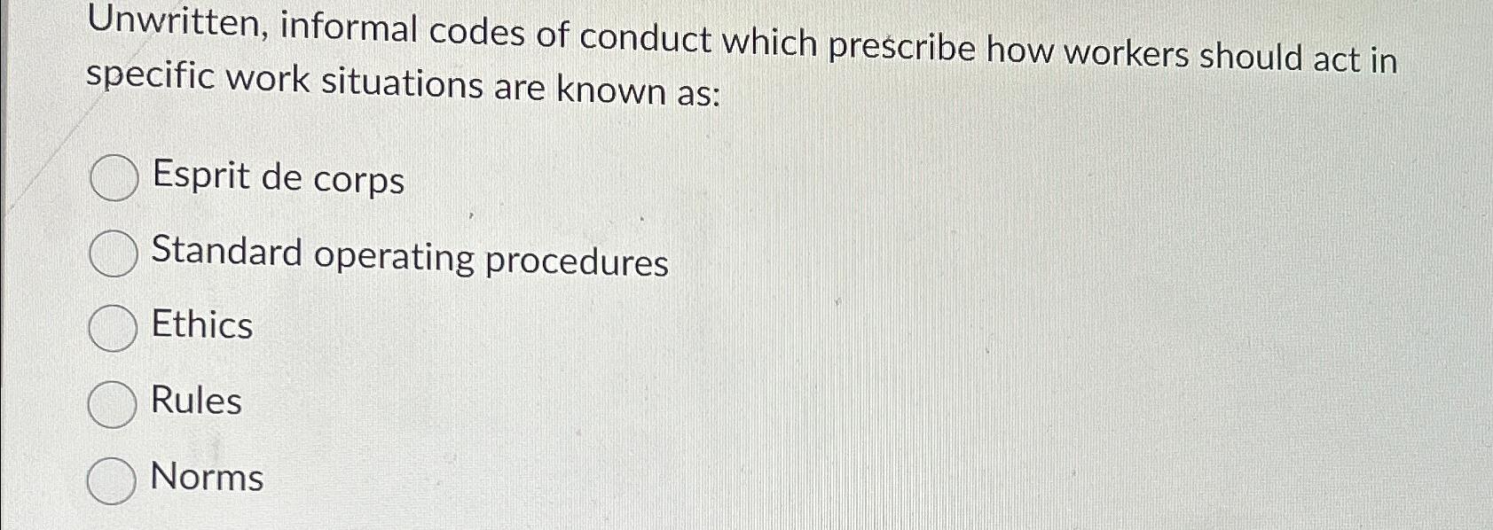 Solved Unwritten, informal codes of conduct which prescribe | Chegg.com