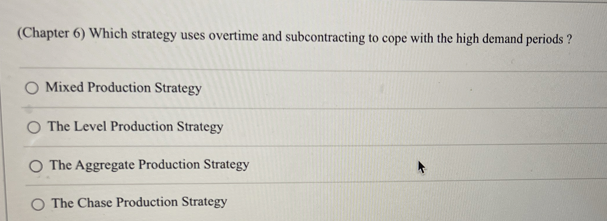 Solved (Chapter 6) ﻿Which strategy uses overtime and | Chegg.com