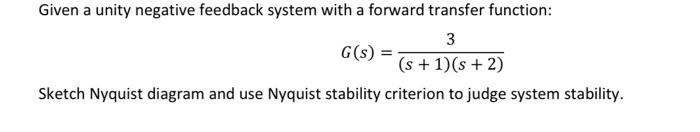 Solved G(s)=(s+1)(s+2)3 Sketch Nyquist diagram and use | Chegg.com Solved G(s)=(s+1)(s+2)3 Sketch Nyquist diagram and use | Chegg.com