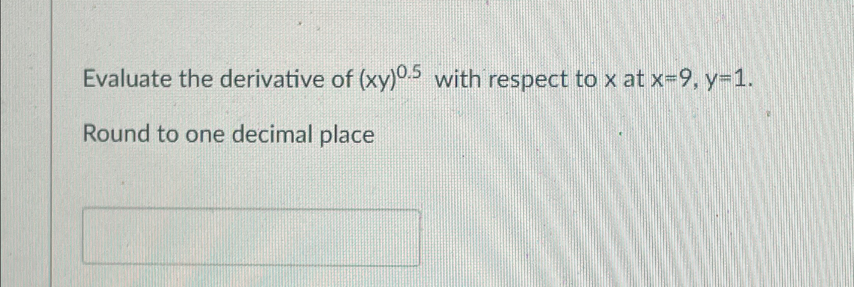 Solved Evaluate the derivative of (xy)0.5 ﻿with respect to x | Chegg.com