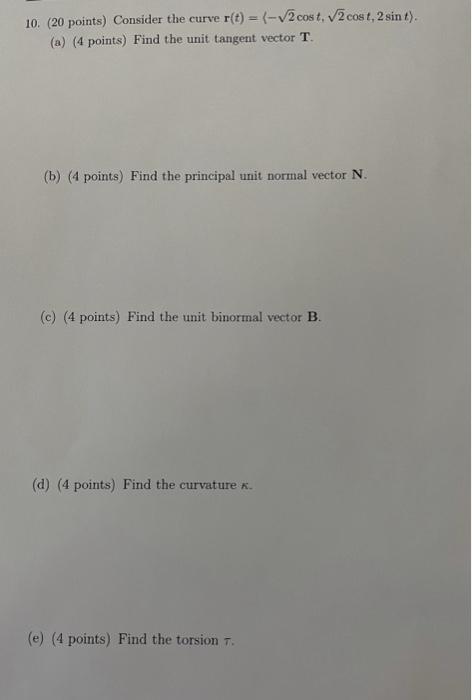 Solved 10. (20 points) Consider the curve r(t) =(-2 cost, | Chegg.com