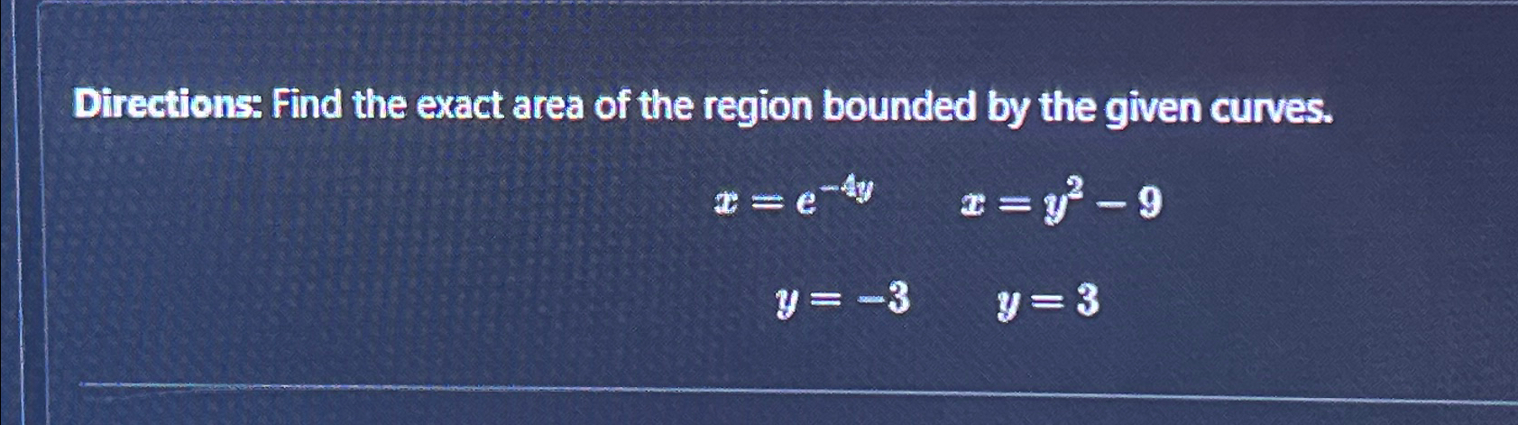 Solved Directions: Find the exact area of the region bounded | Chegg.com