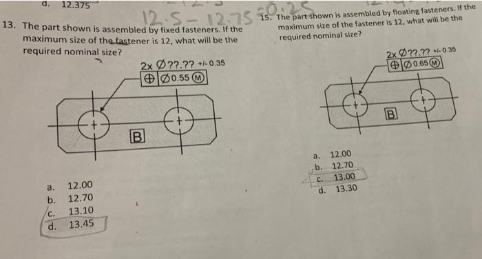 Solved 13. The part shown is assembled by fixed fasteners. | Chegg.com