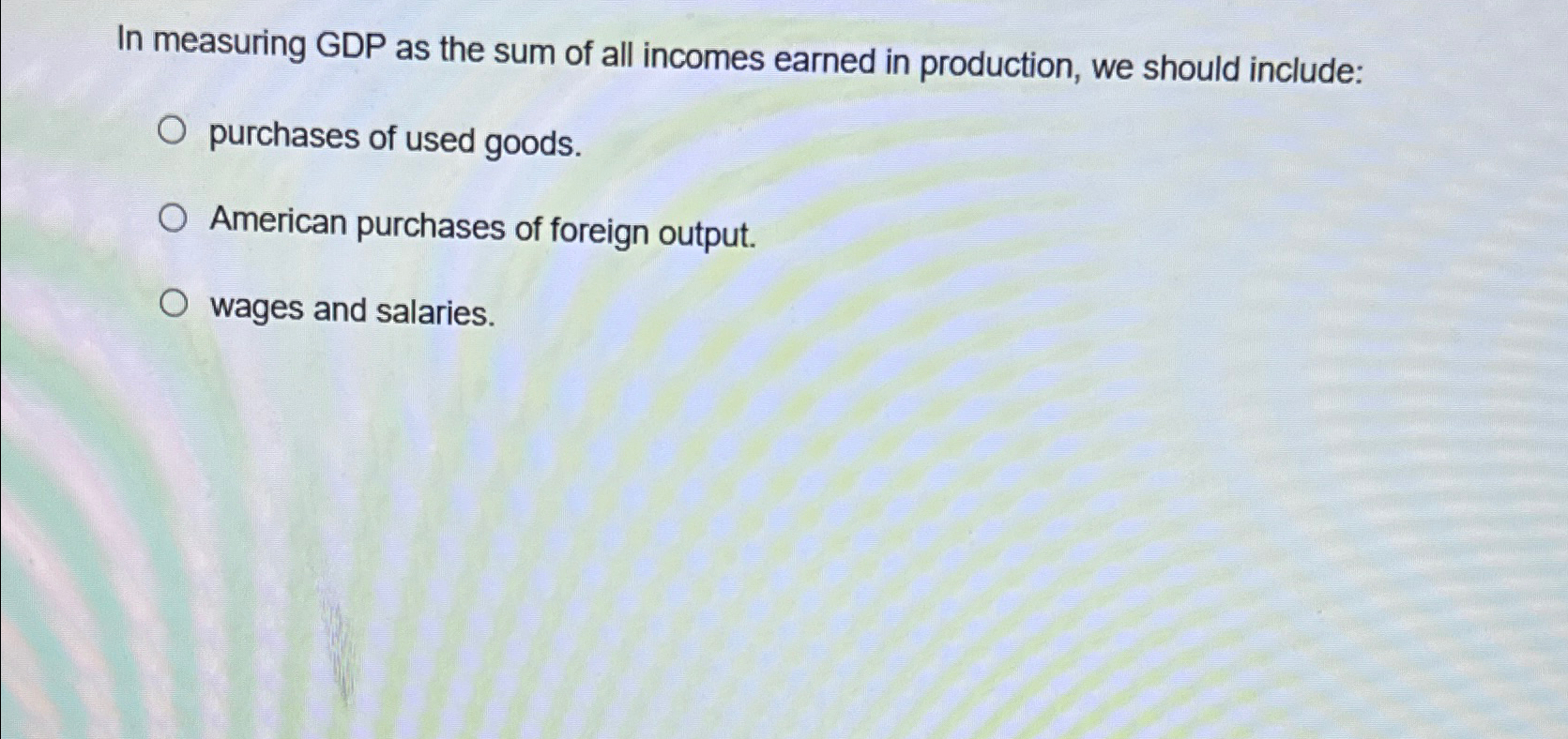 Solved In measuring GDP as the sum of all incomes earned in | Chegg.com