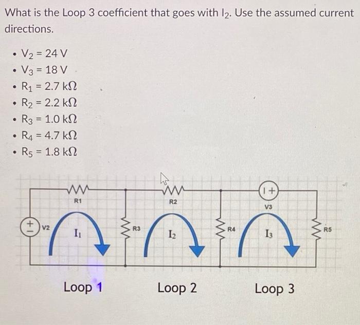 Solved What is the Loop 2 coefficient that goes with I1. Use | Chegg.com