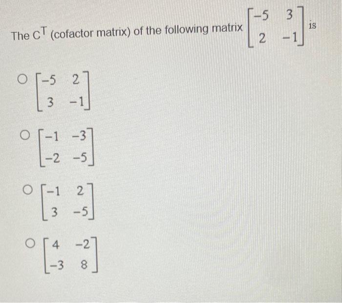 Solved The C⊤ (cofactor matrix) of the following matrix | Chegg.com