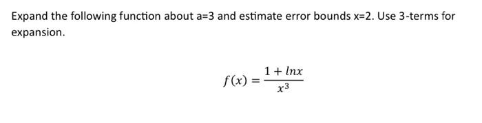 Solved Expand the following function about a=3 and estimate | Chegg.com